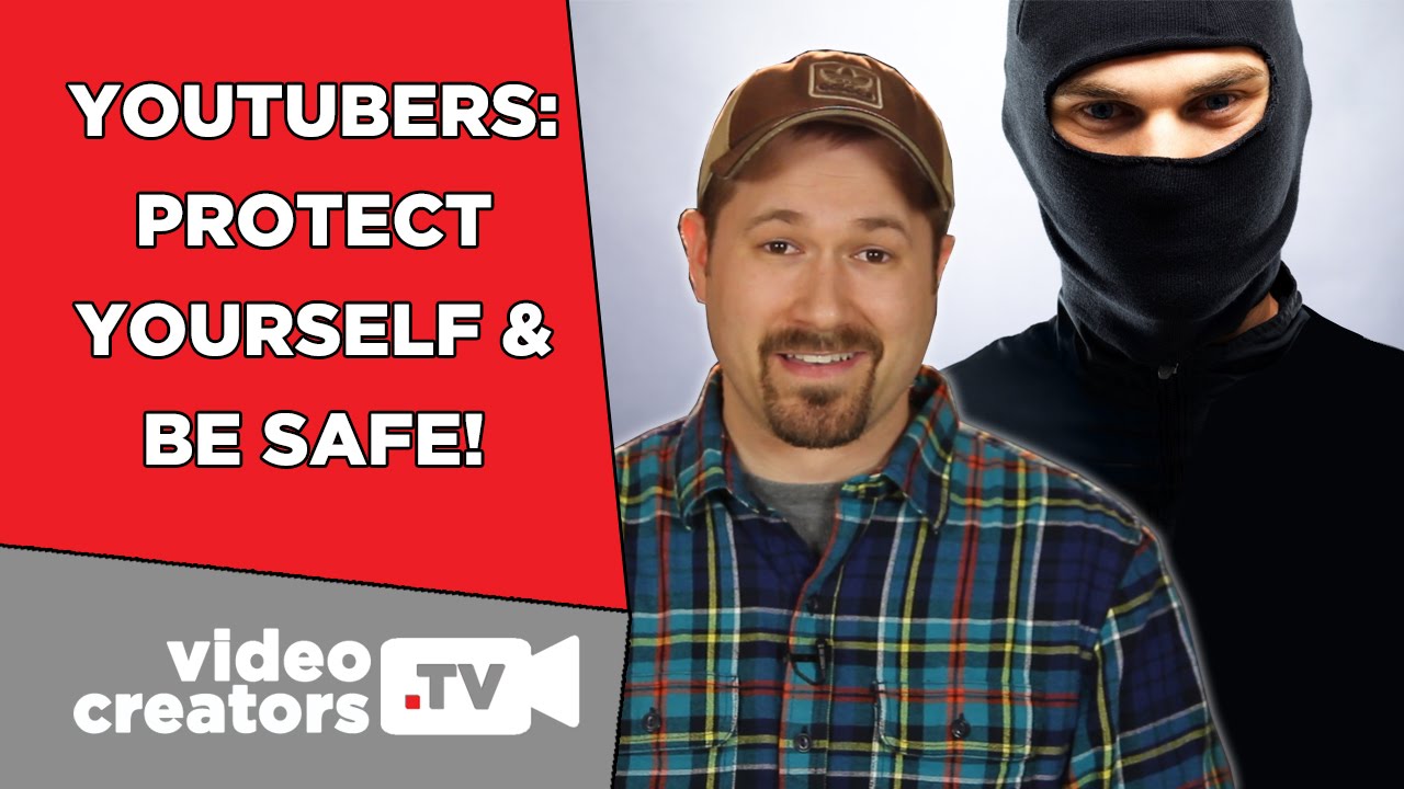 How To Protect Your Info and Be Safe as a YouTuber